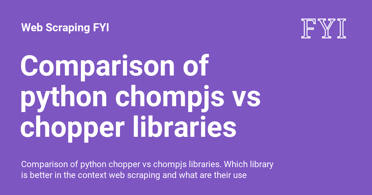 Comparison of python chompjs vs chopper libraries - Web Scraping FYI Comparison of python chompjs vs chopper libraries - Web Scraping FYI