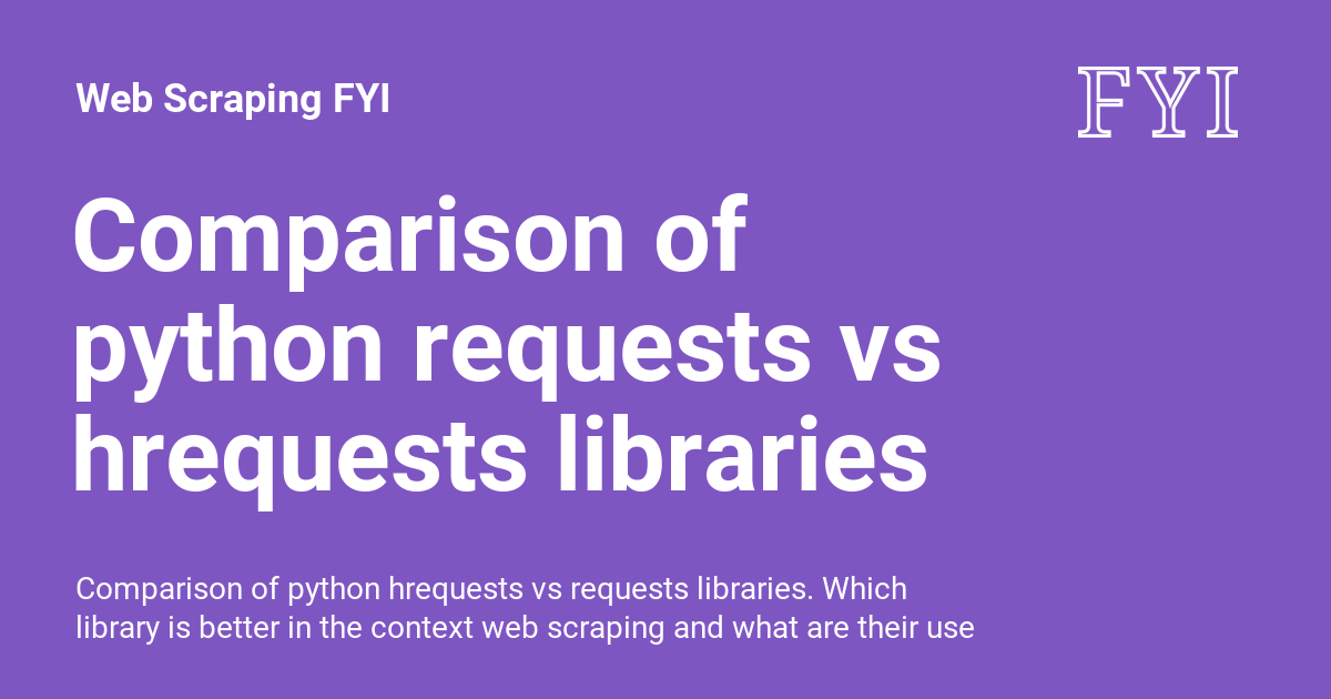 Comparison of python requests vs hrequests libraries - Web Scraping FYI
