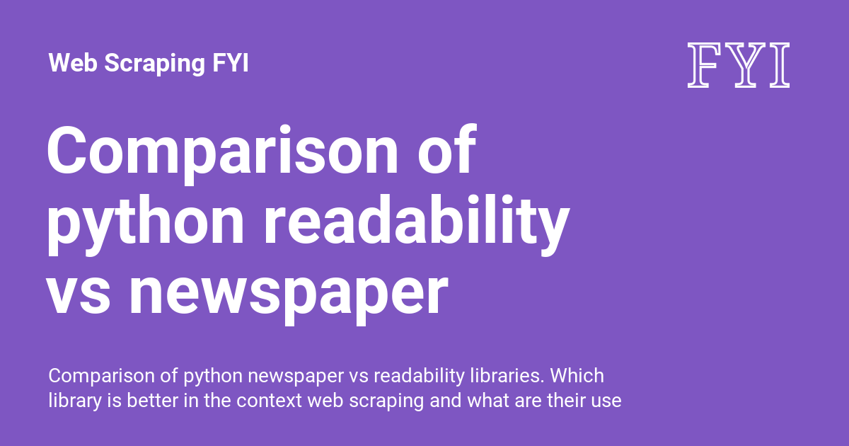 Comparison Of Python Readability Vs Newspaper Libraries Web Scraping Fyi