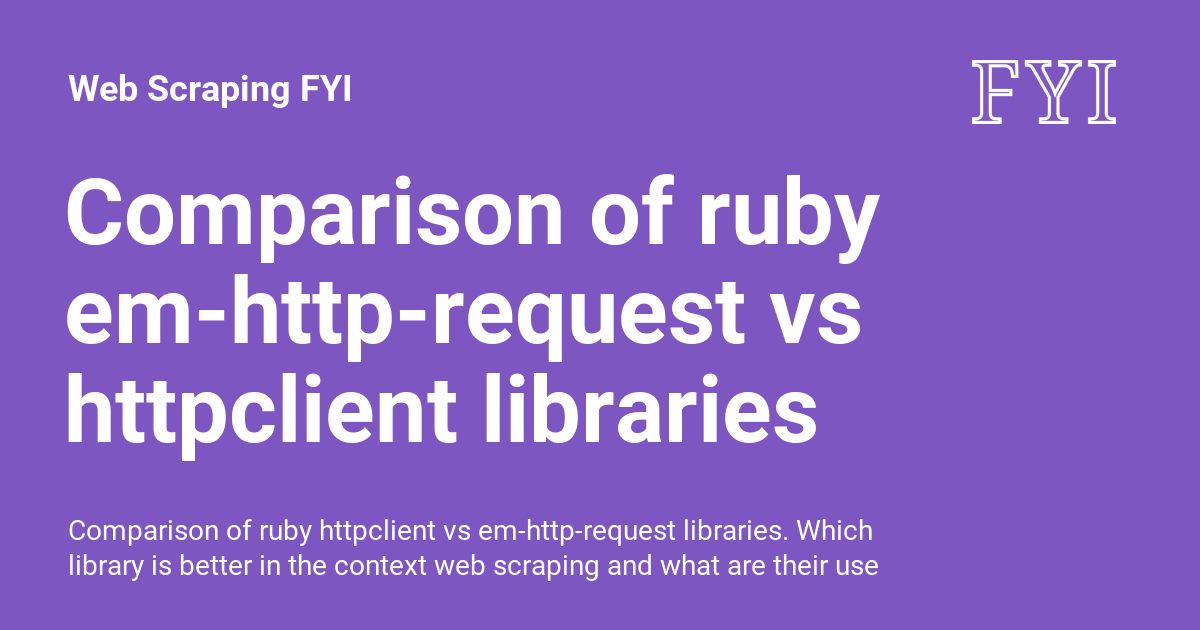 Comparison Of Ruby Em Request Vs Client Libraries Web Scraping Fyi