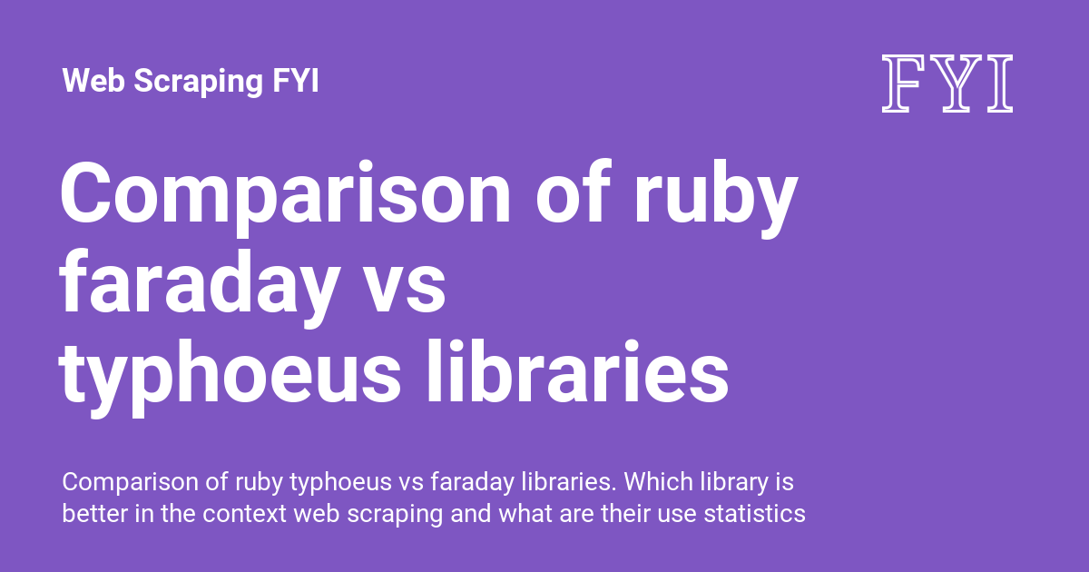 Comparison of ruby faraday vs typhoeus libraries - Web Scraping FYI