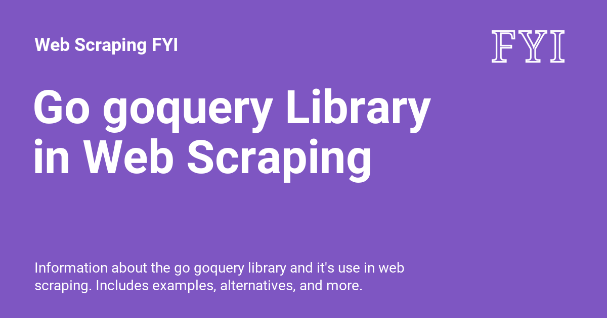 Go goquery Library in Web Scraping - Web Scraping FYI