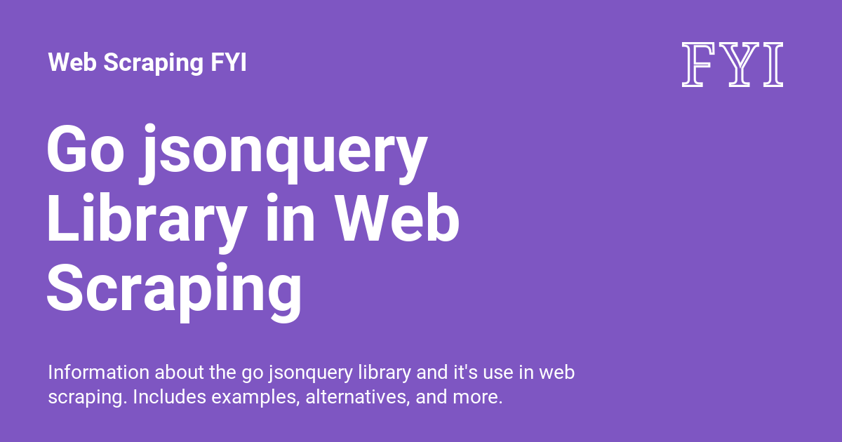 Go Jsonquery Library In Web Scraping Web Scraping Fyi