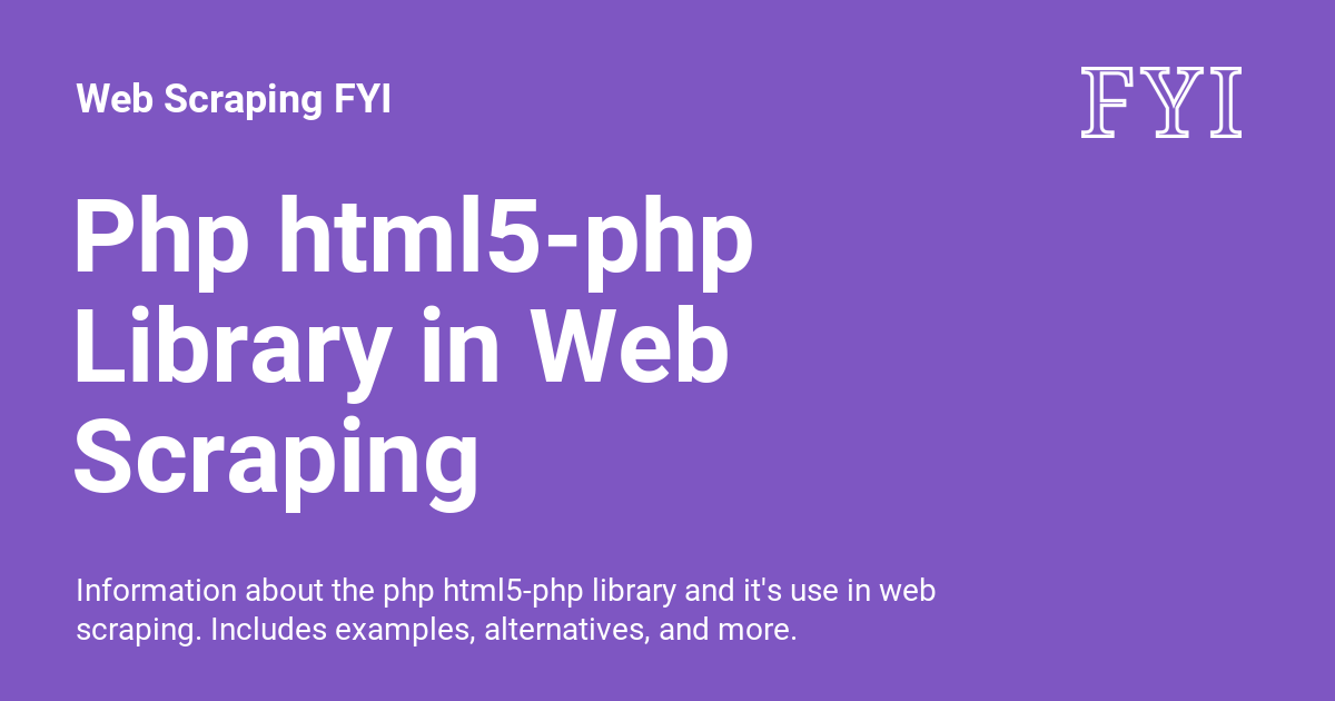 Php Html5 Php Library In Web Scraping Web Scraping Fyi 2275