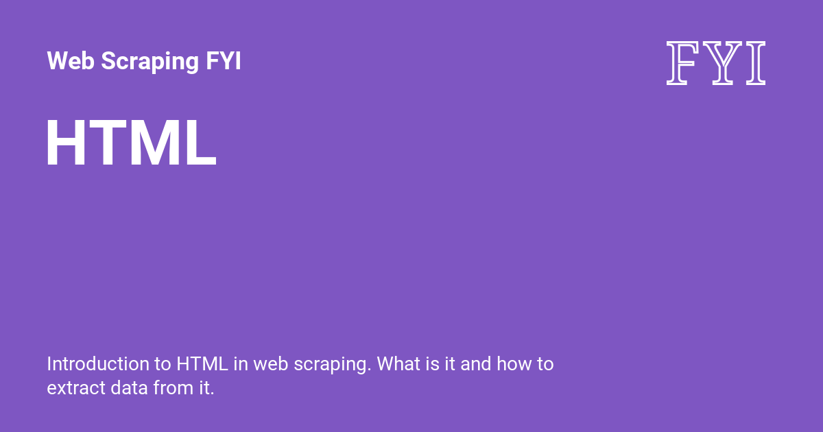 HTML - Web Scraping FYI